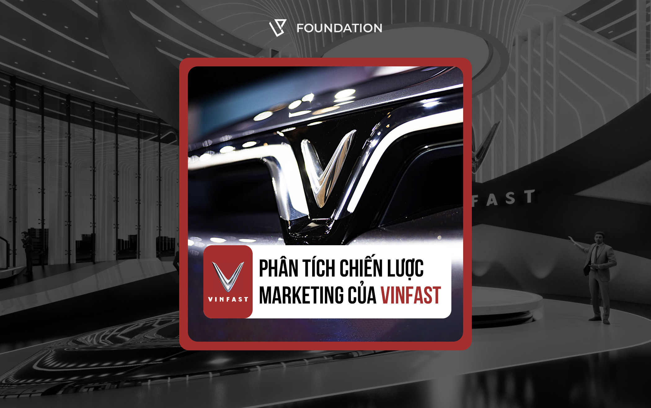 CHIẾN LƯỢC MARKETING CỦA VINFAST | GIẤC MƠ VƯƠN TẦM THẾ GIỚI